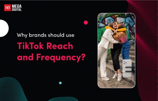 TikTok Reach & Frequency: An Effective Branding Ad-buying Type